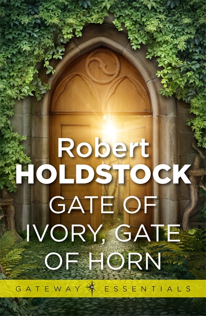 Gate of Ivory, Gate of Horn – Robert Holdstock